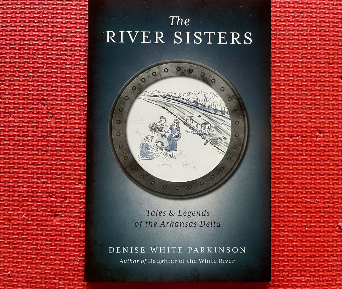 The River Sisters, Tales & Legends of the Arkansas Delta, by Denise ...