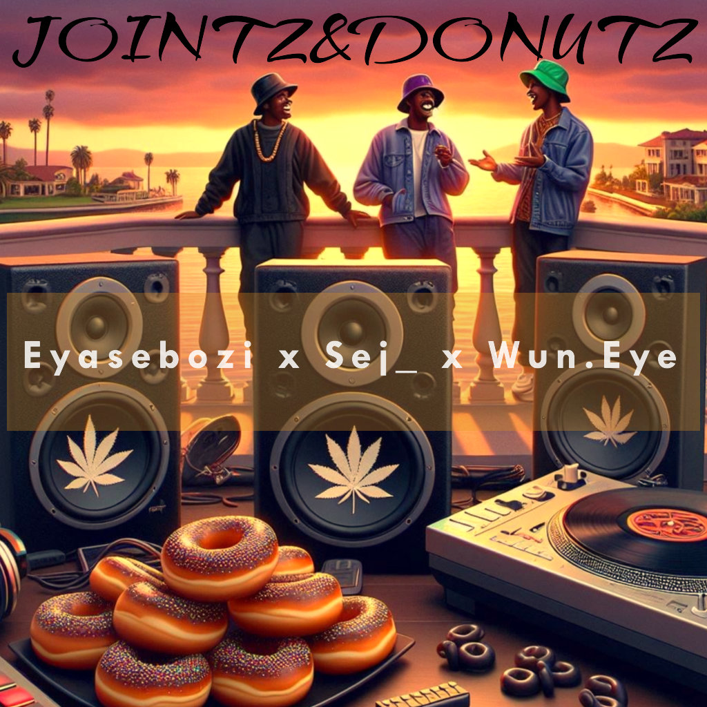 Jointz&Donutz | Eyasebozi x Sej x Wun.Eye | Eyasebozi x Sej_ x Wun.Eye