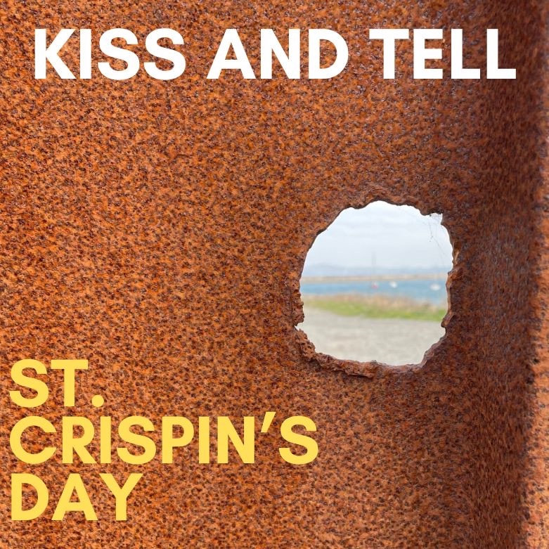 Kiss and Tell | St. Crispin’s Day | St. Crispin's Day