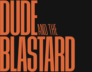 Music | Dude and the blastard