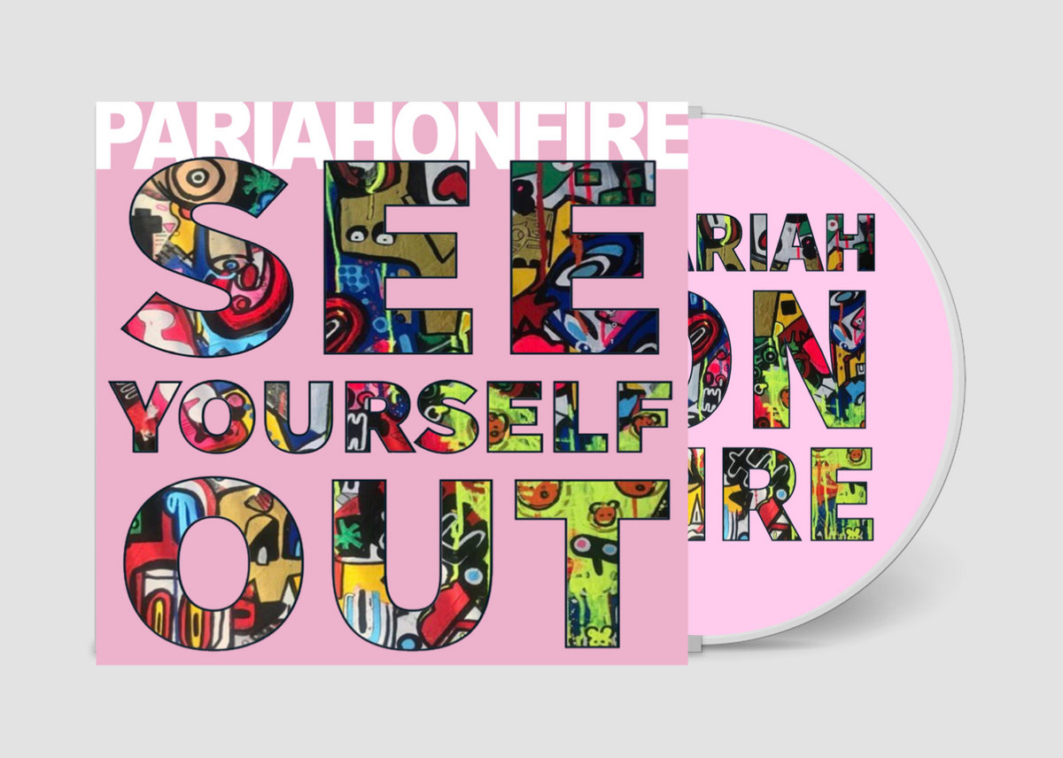 See Yourself Out! | PariahonFire