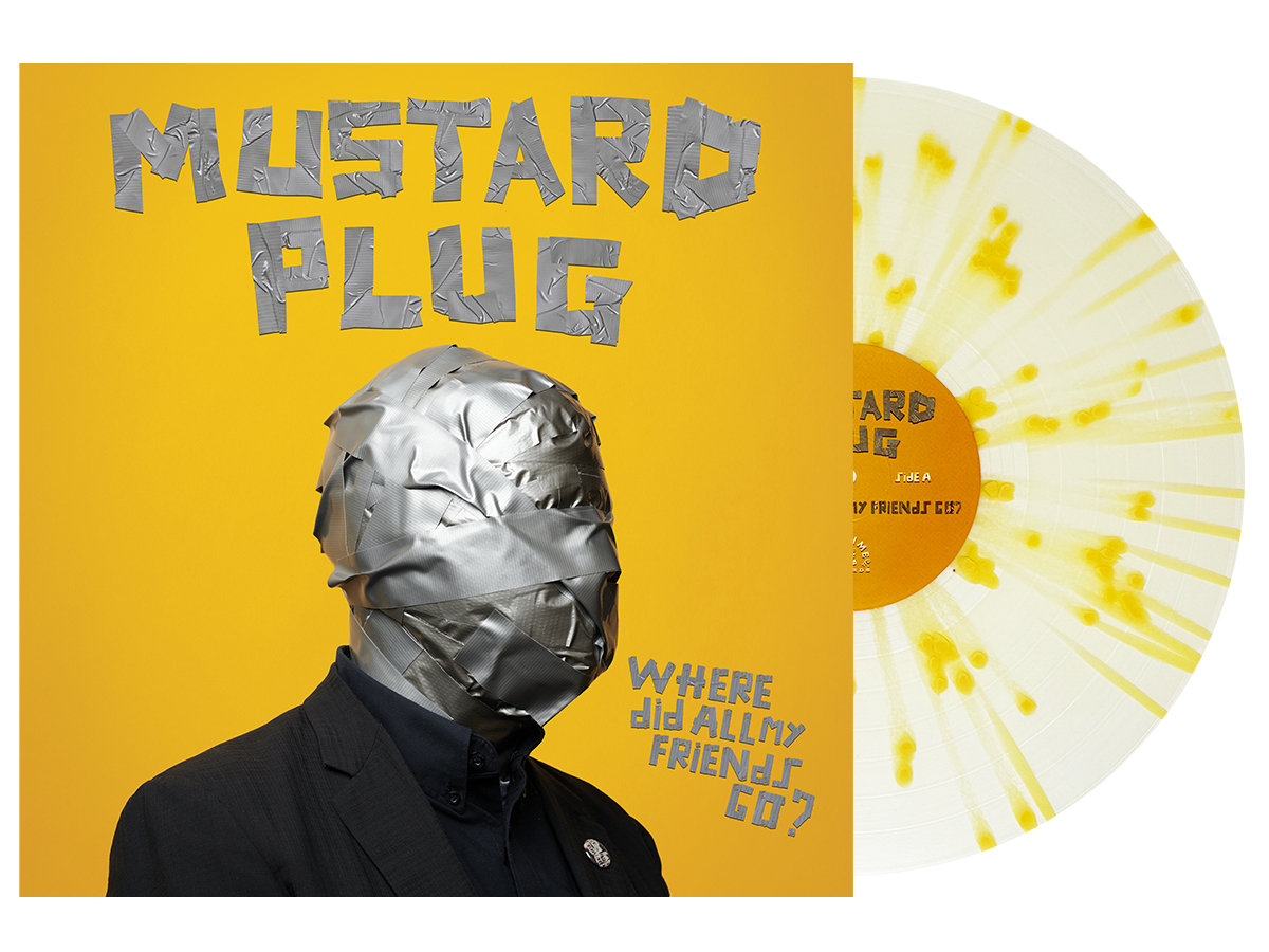 Where Did All My Friends Go? | Mustard Plug
