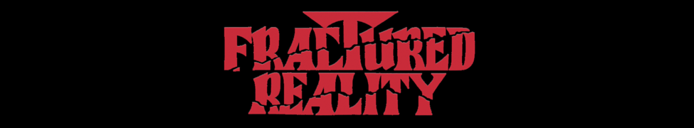 Fractured Reality | Fractured Reality