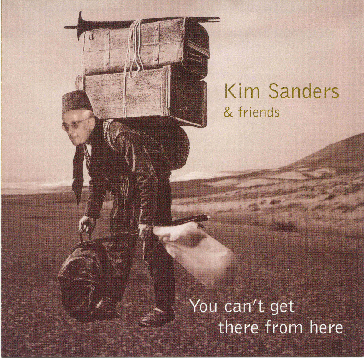 You can't get there from here | Kim Sanders & friends | Kim Sanders
