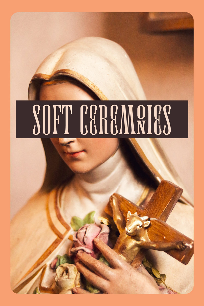 Soft Ceremonies | Filthy Loot