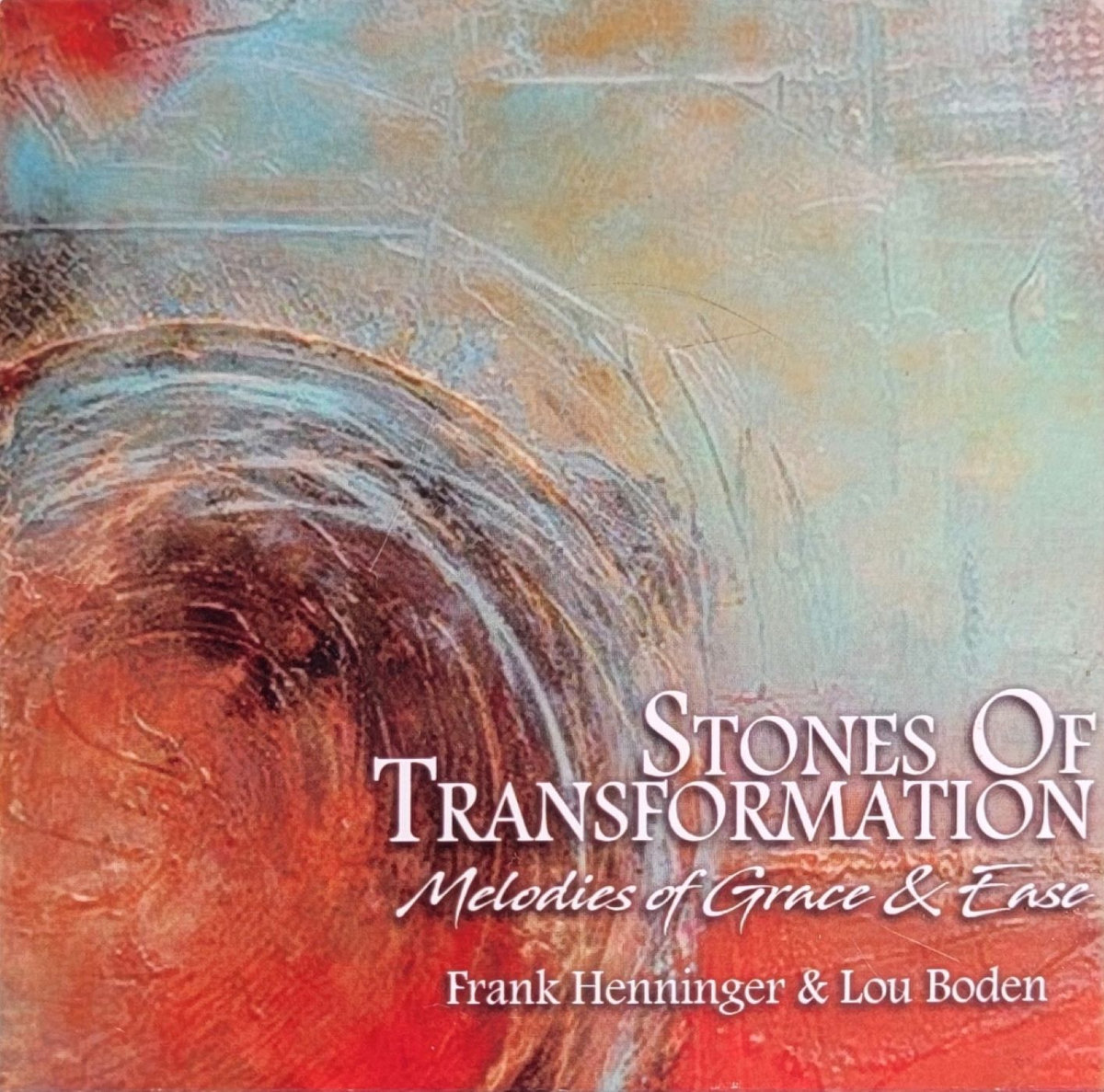 Stones Of Transformation: Melodies of Grace & Ease | Frank Henninger ...