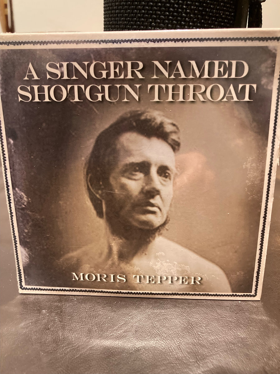 A Singer Named Shotgun Throat | Moris Tepper