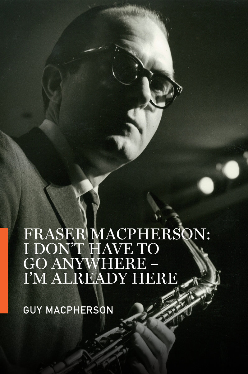 Fraser MacPherson: I Don’t Have to Go Anywhere – I’m Already Here ...