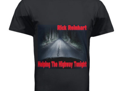 Rick Reihart Helping The Highway Tonight T Shirt | Rick Reinhart