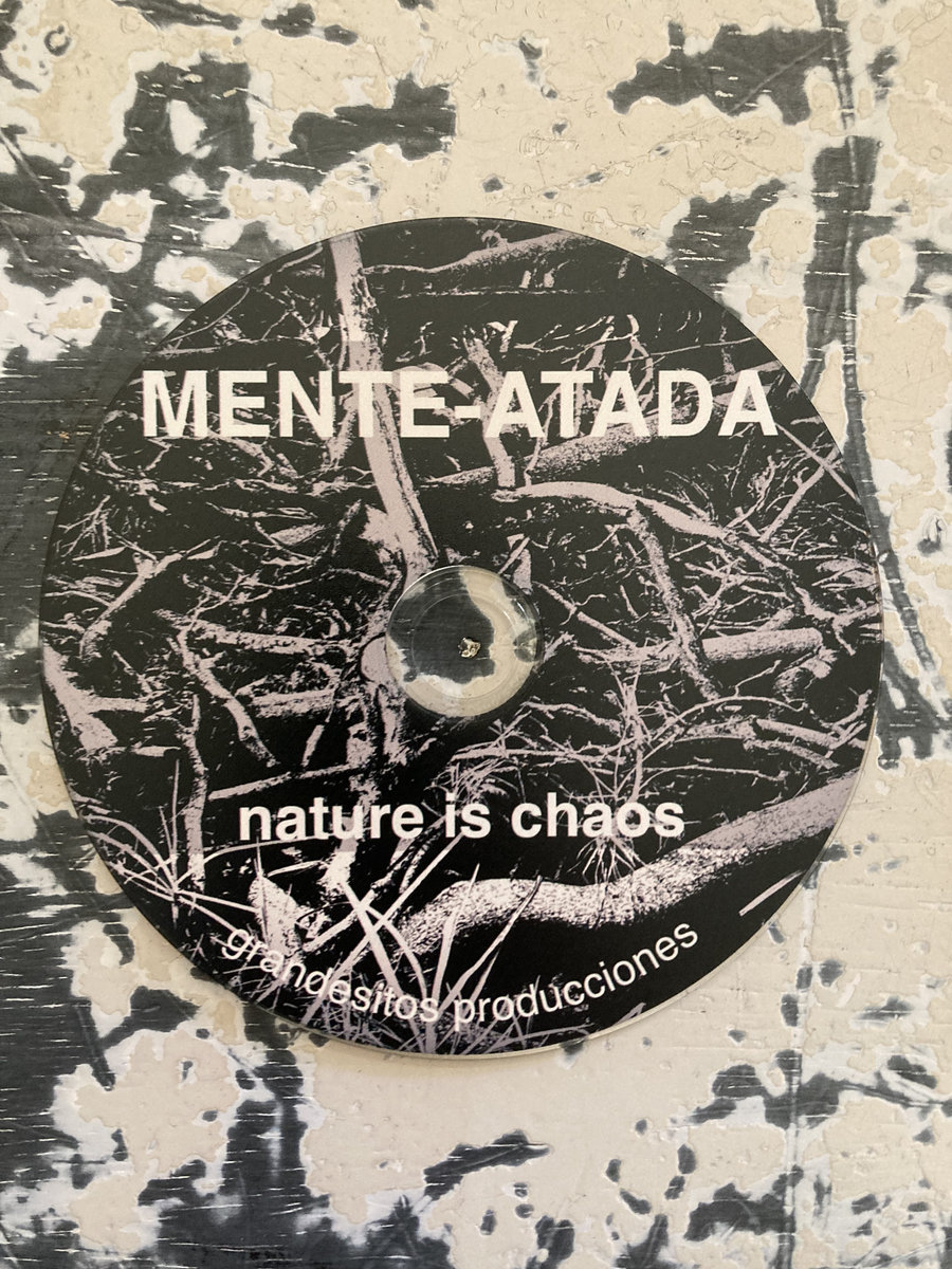 mente-atada "nature is chaos" | GRANDESITOS PRODUCCIONES