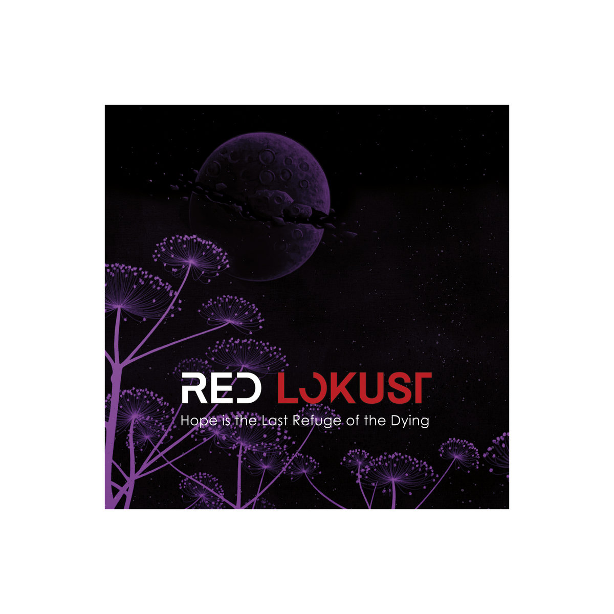 Hope is the Last Refuge of the Dying | Red Lokust