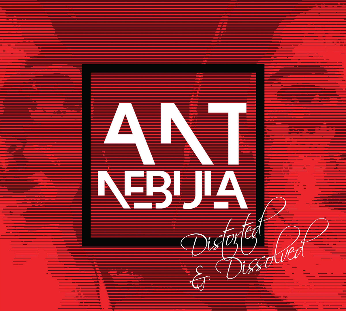 Distorted & Dissolved | ANT NEBULÄ