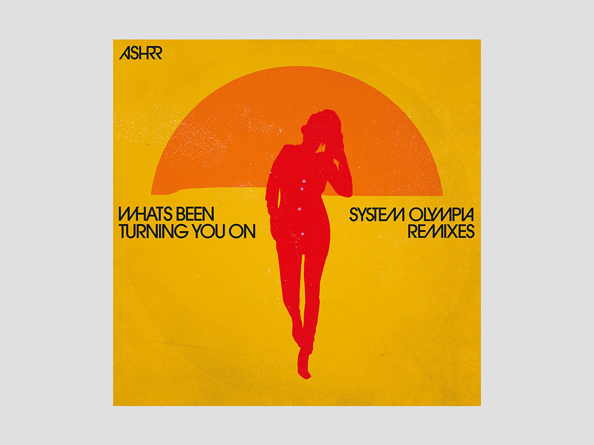 What's Been Turning You On (System Olympia Remixes) | ASHRR, System ...