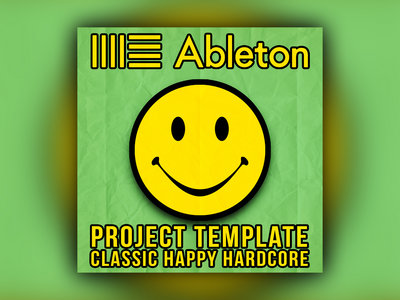 Ableton Live Project Template Classic Happy Hardcore | Paul Sirrell