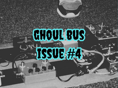 GHOUL BUS ZINE ISSUE #4 | Ghoul Bus Zine