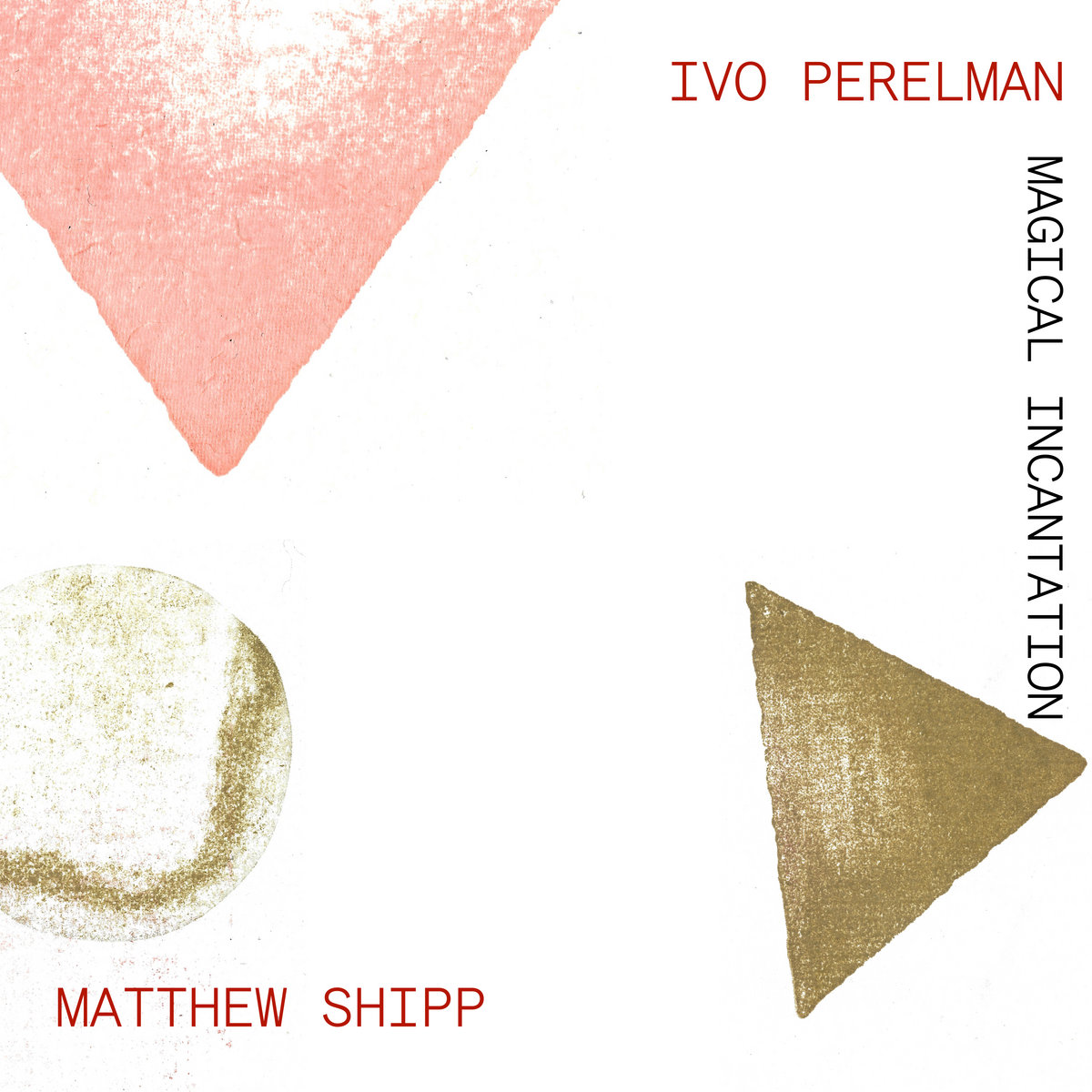 Magical Incantation | Ivo Perelman/Matthew Shipp Duo