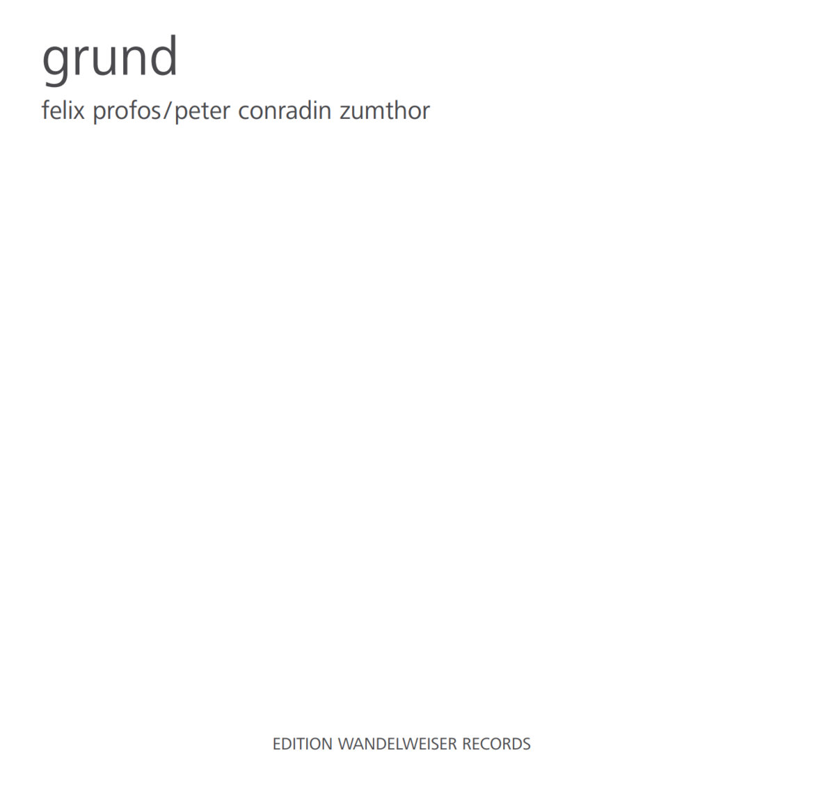 grund | grund: Felix Profos & Peter Conradin Zumthor | grund