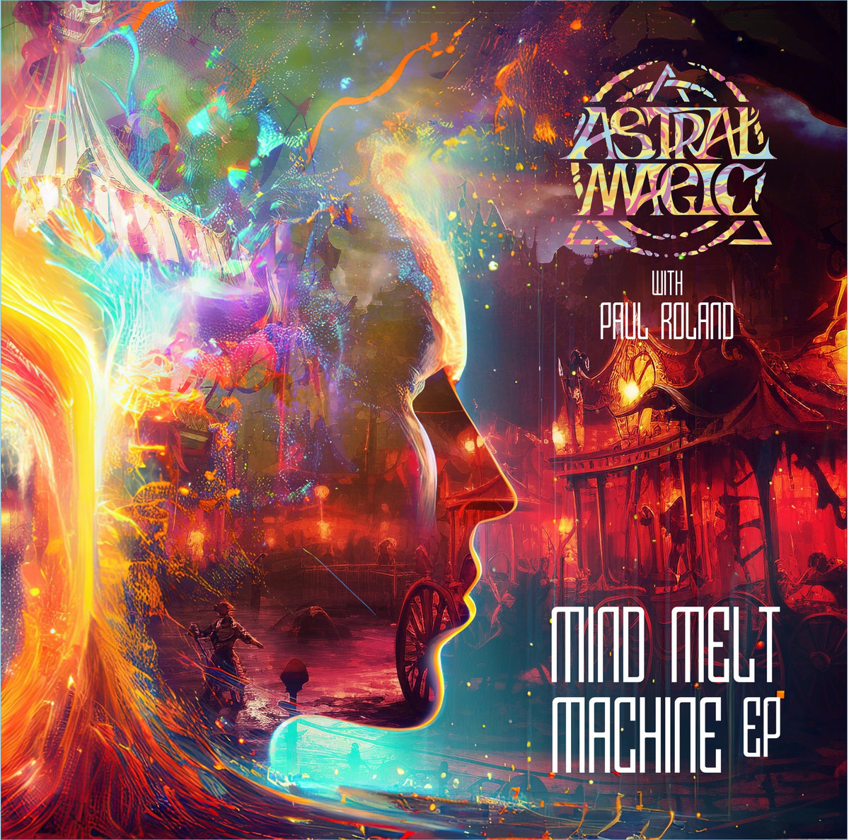 Mind Melt Machine EP | Astral Magic with Paul Roland | Astral Magic