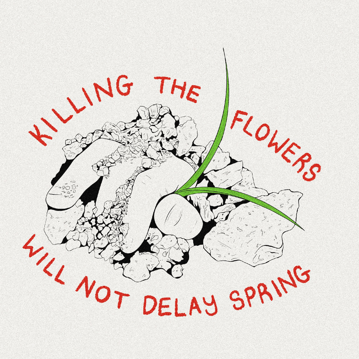 KILLING THE FLOWERS WILL NOT DELAY SPRING | KILLING THE FLOWERS WILL ...