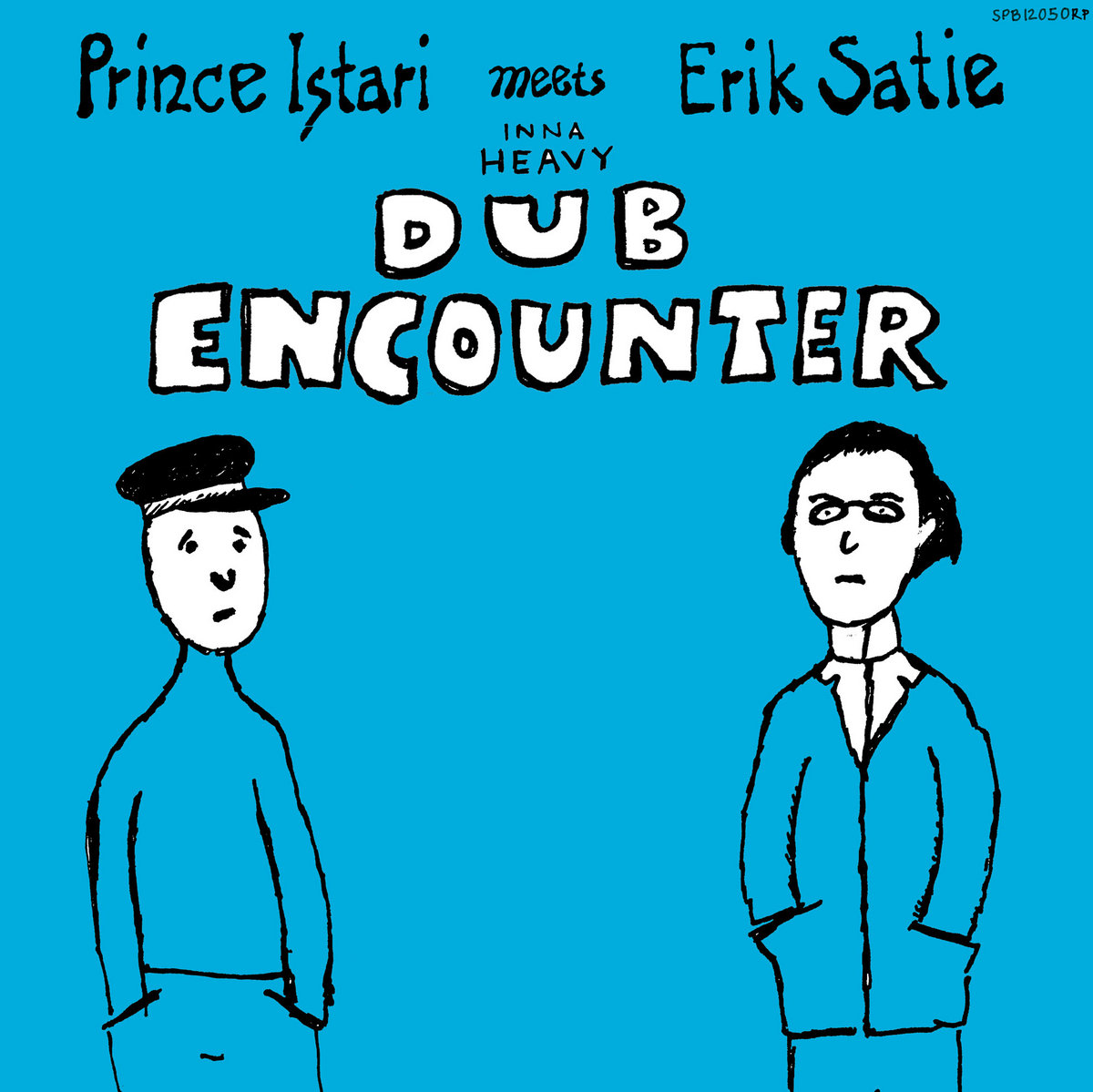 Meets Erik Satie Inna Heavy Dub Encounter | Prince Istari | sozialistischer-plattenbau