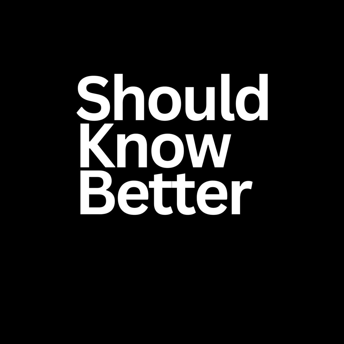 Should Know Better EP | Should Know Better