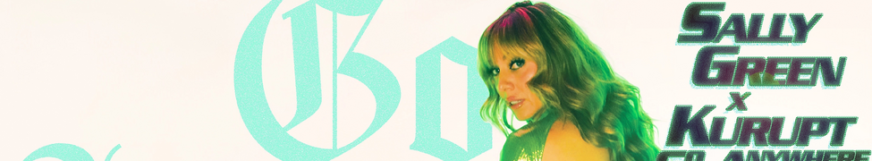 Go Anywhere | Sally Green, Kurupt | Sally Green