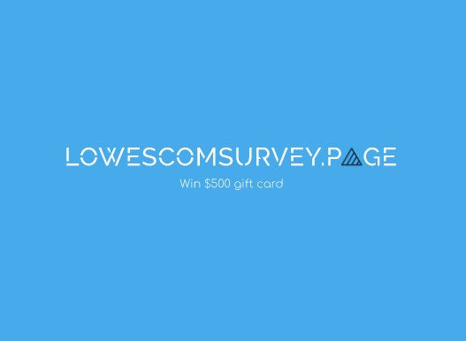 To win $500, complete the Lowes Survey at Lowescomsurvey.page ...