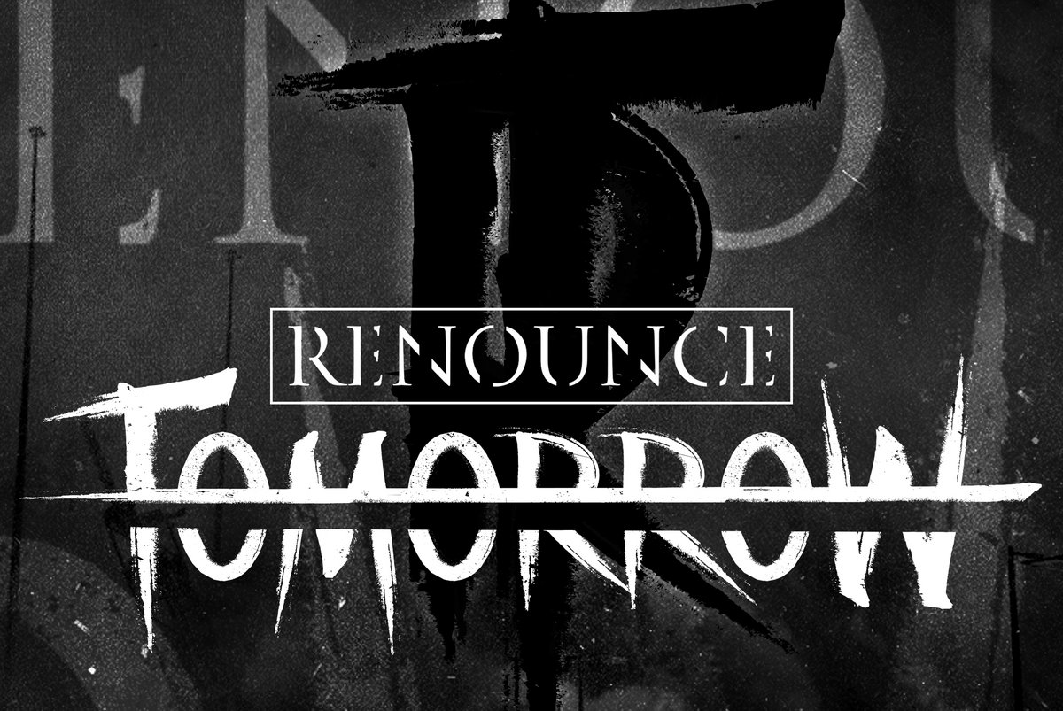 Renounce Tomorrow | Renounce Tomorrow
