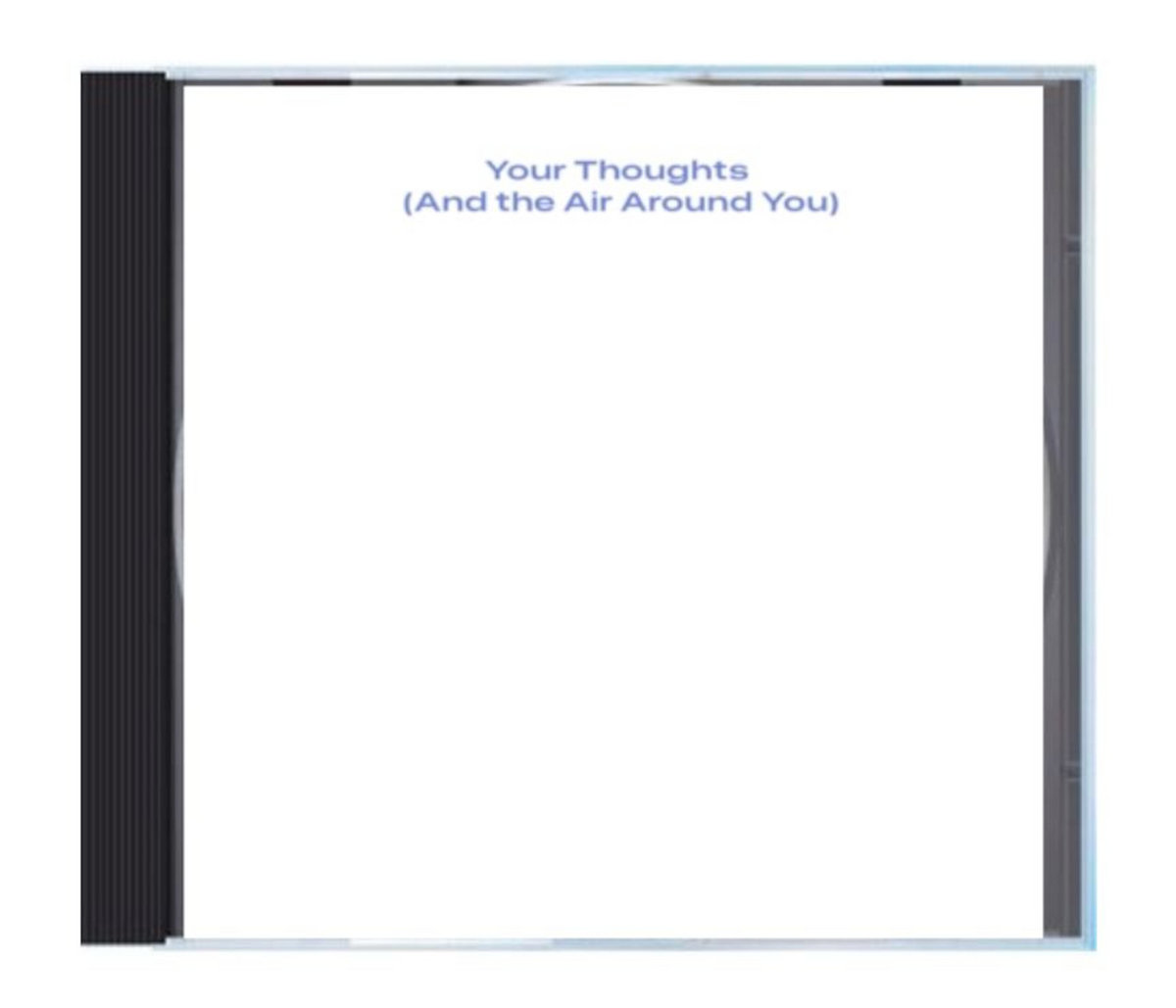 Your Thoughts (And the Air Around You) | fdsdf