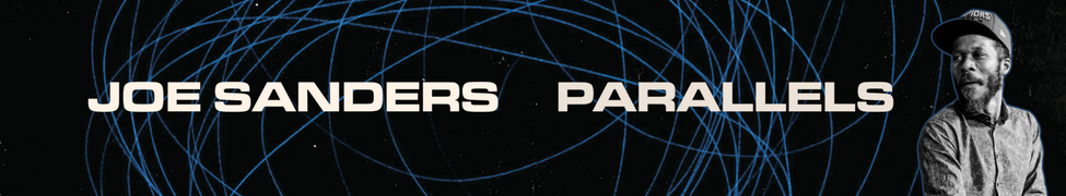 PARALLELS | Joe Sanders