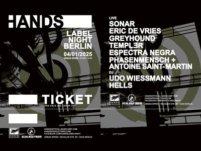 e-ticket HANDS LABEL NIGHT BERLIN . 4th January 2025 . Urban Spree | HANDS