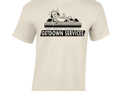 "I Can't Hear You" T-Shirt (Natural) | Getdown Services