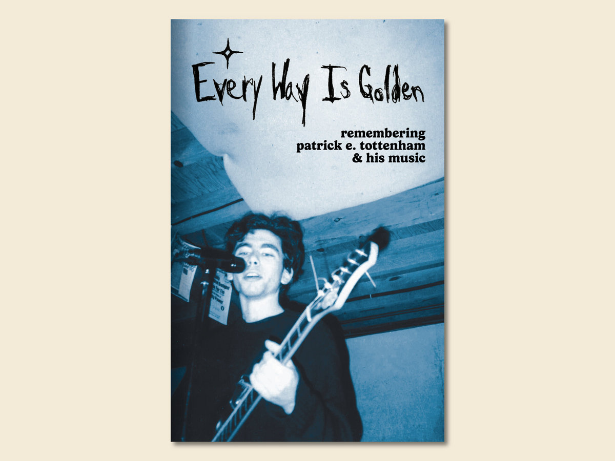 "Every Way Is Golden" zine | Patrick Tottenham