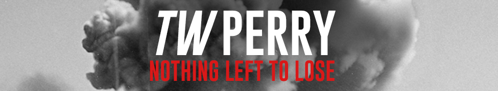 Nothing Left To Lose | TW Perry