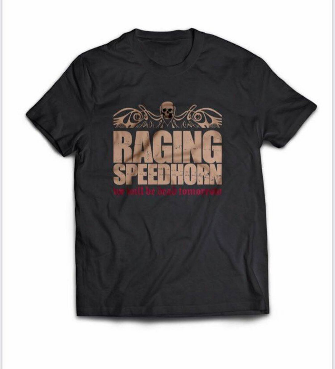 WE WILL BE DEAD TOMORROW TSHIRT | Raging Speedhorn