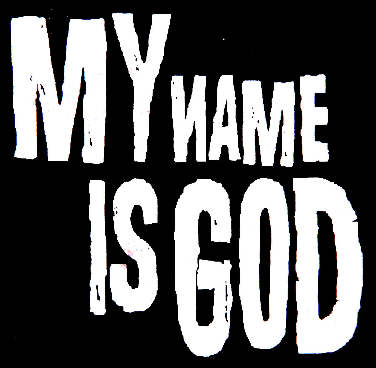 MY NAME IS GOD | MY NAME IS GOD