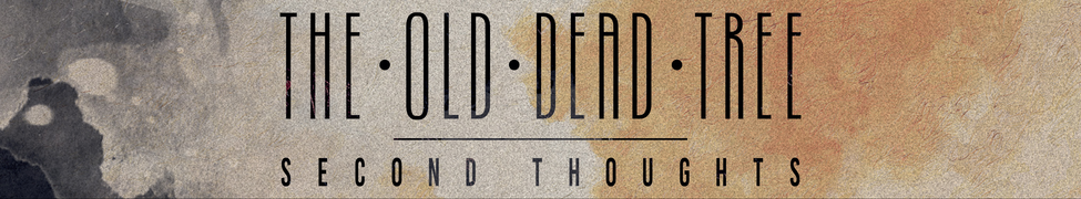 Second Thoughts | The Old Dead Tree