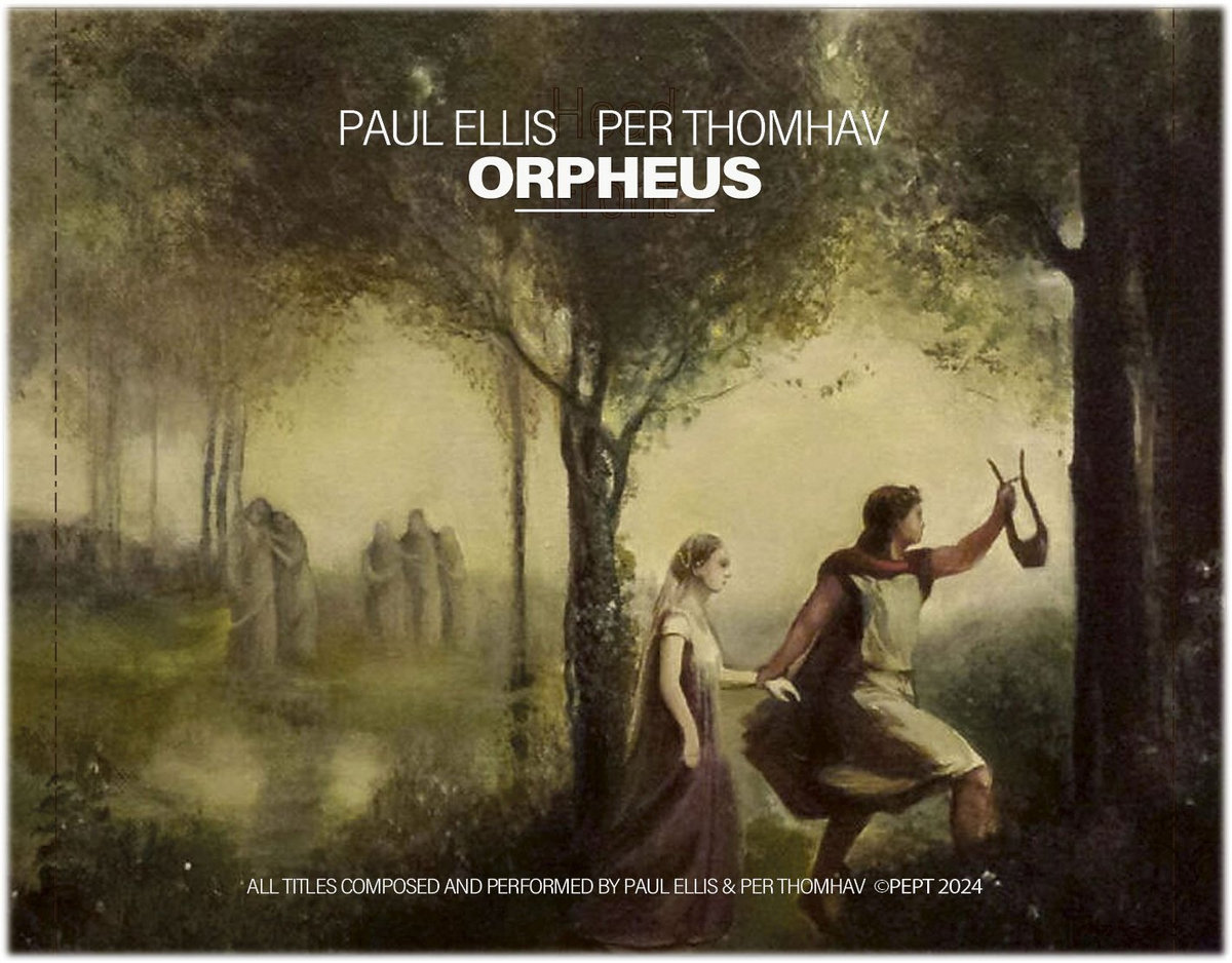 Orpheus | Paul Ellis & Per Thomhav