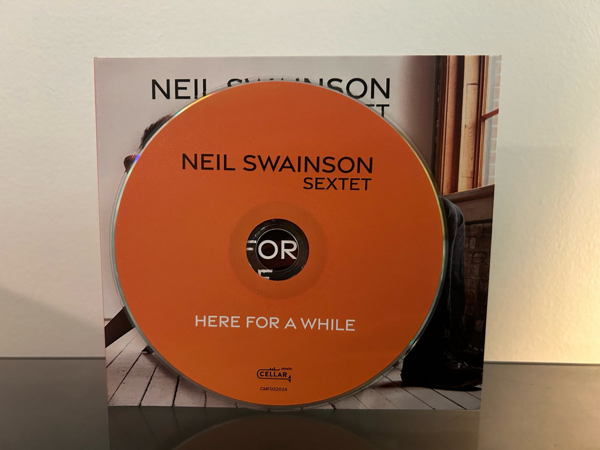 Here For A While | Neil Swainson Sextet | Neil Swainson Quintet
