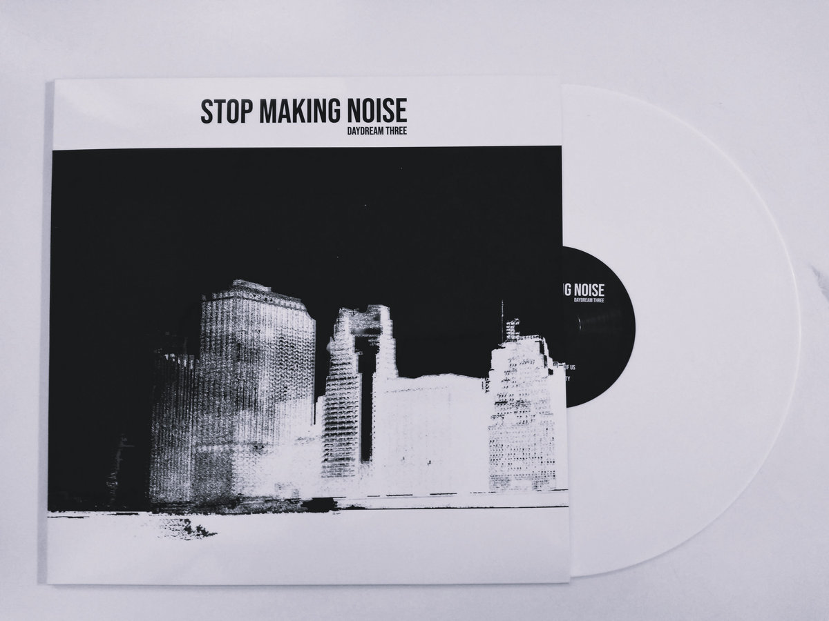 Stop Making Noise | Daydream Three