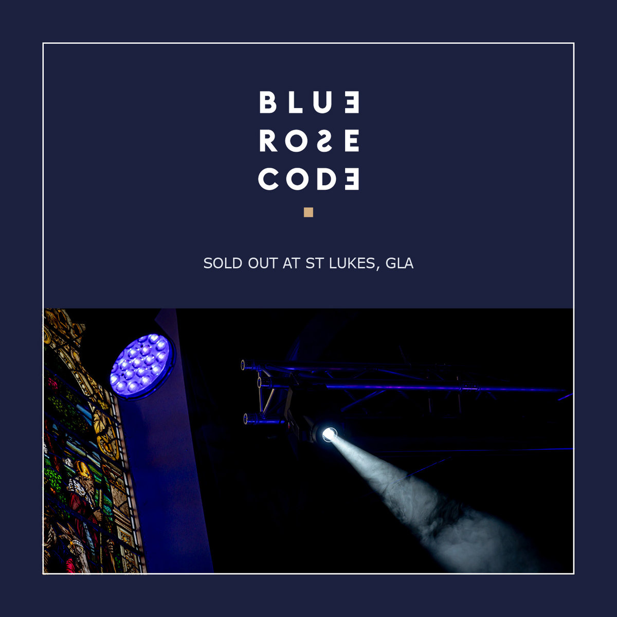 SOLD OUT AT ST LUKES, GLA | Blue Rose Code