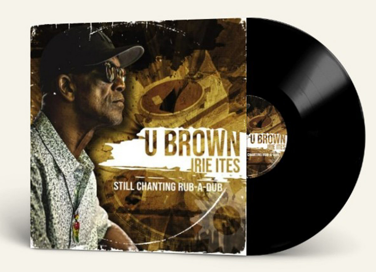 Still Chanting Rub-A-Dub | U-Brown, Irie ites | Irie Ites