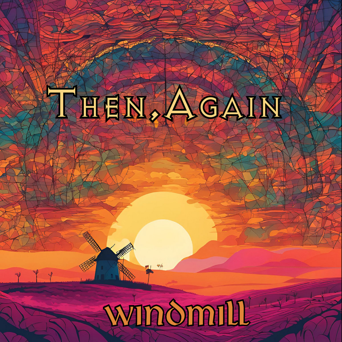 Then, Again | Windmill