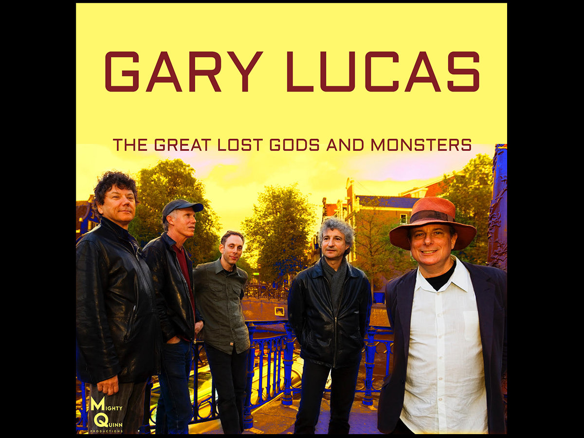 The Great Lost Gods And Monsters | Gary Lucas | Mighty Quinn Records