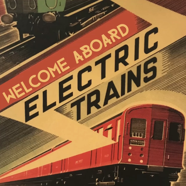 Welcome Aboard | Electric Trains