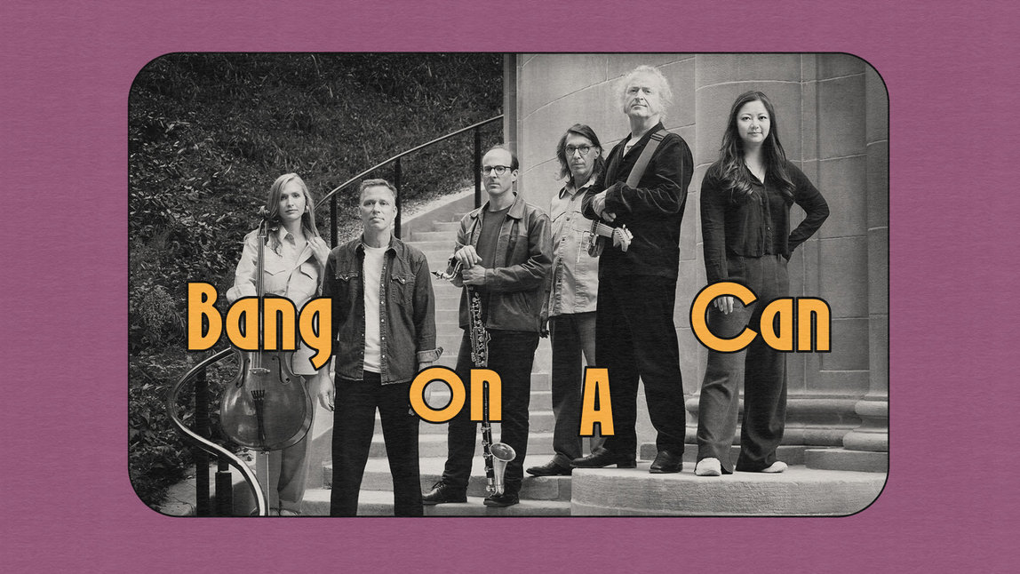 A Guide to Bang on a Can’s Revolutionary Minimalism | Bandcamp Daily