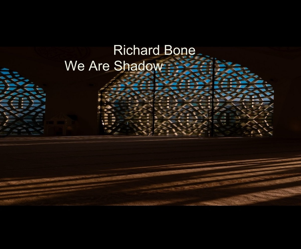 We Are Shadow | RICHARD BONE