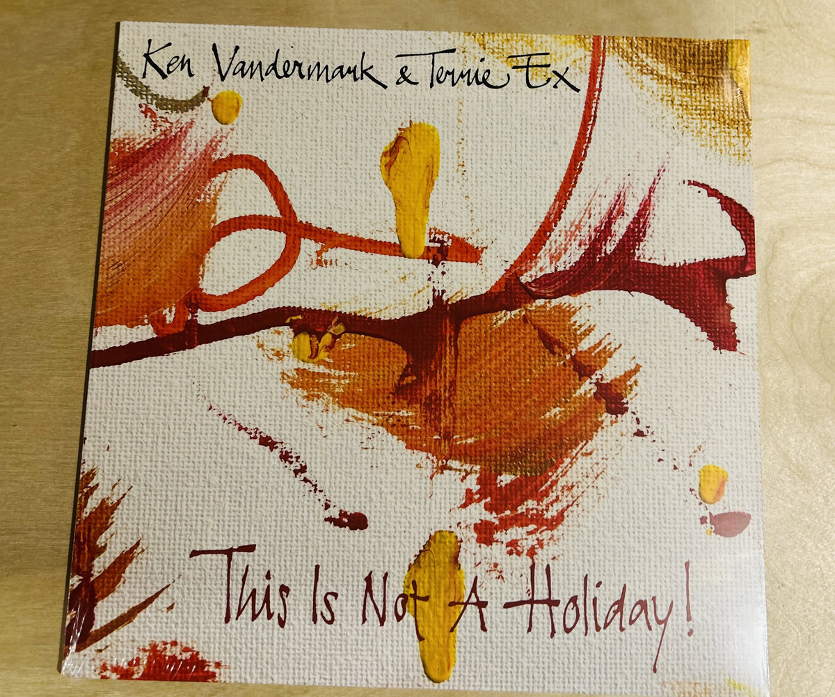 This Is Not A Holiday! | Ken Vandermark & Terrie Ex | Terrie Hessels / Terp Records