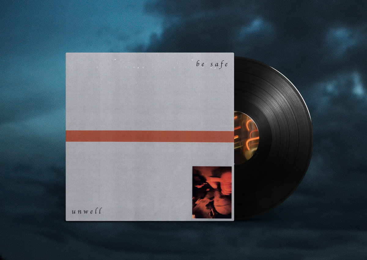 Be Safe - Unwell | Be Safe | Best Brother Records