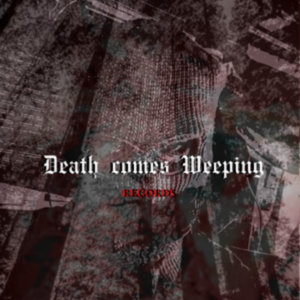 Music | Death comes weeping records